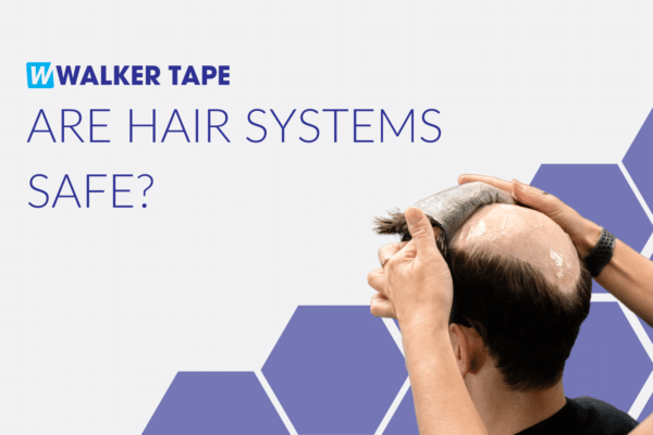 Are Hair Systems Safe? | Walker Tape®